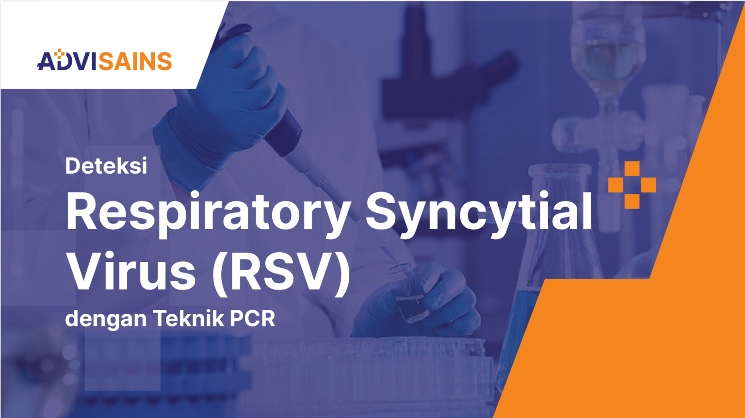 Deteksi Respiratory Syncytial Virus (RSV) dengan Teknik PCR