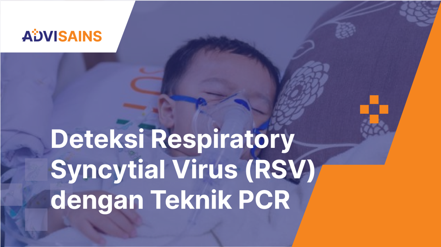 Deteksi Respiratory Syncytial Virus (RSV) dengan Teknik PCR - Info ...