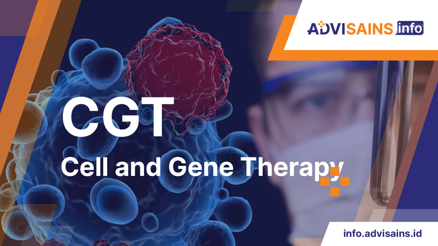 Pengenalan Cell and Gene Therapy (CGT) - Info Advisains